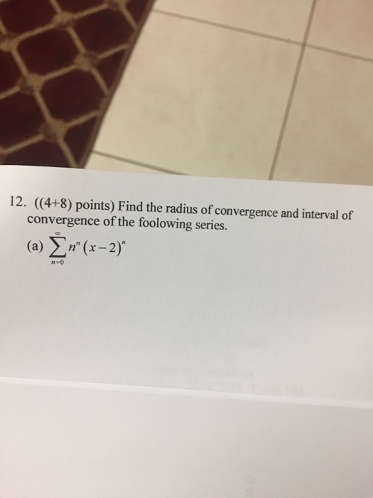 Solved Find the radius of convergence and interval of | Chegg.com