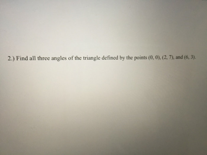 Solved Find all three angles of the triangle defined by the | Chegg.com