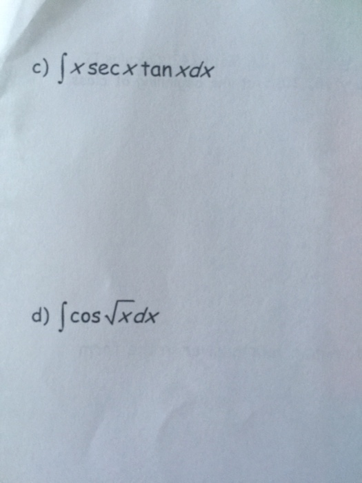 Solved Integral x sec x tan x dx integral cos square root x | Chegg.com