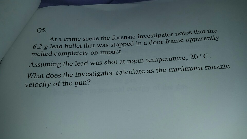 Solved Q5, At a crime scene the forensic investigator notes | Chegg.com