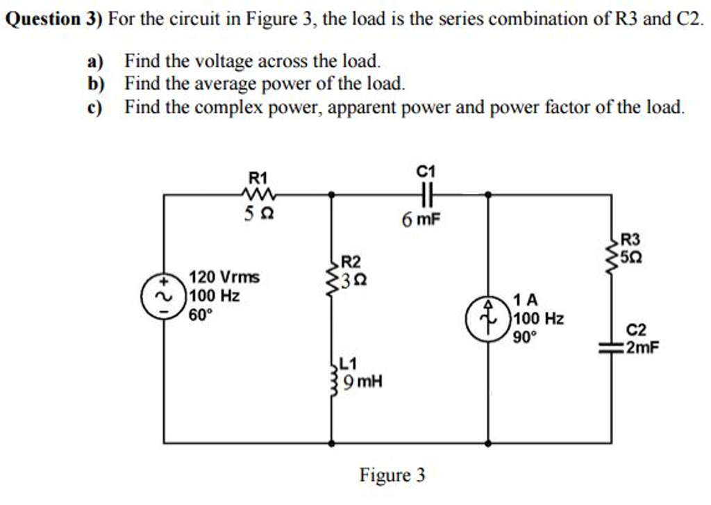 Solved For the circuit in Figure 3, the load is the series | Chegg.com