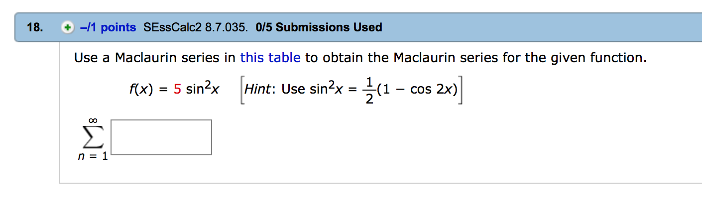 Solved Use a Maclaurin series in this table to obtain the | Chegg.com