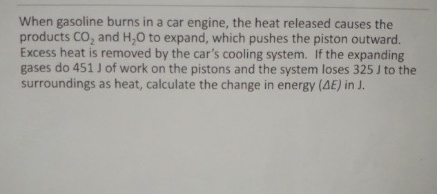 Solved When gasoline burns in a car engine, the heat | Chegg.com