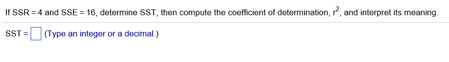 Solved If Ssr 4 And Sse 16 Determine Sst Then Compute