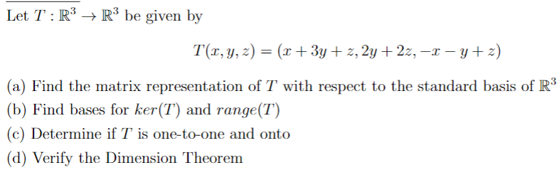 Solved Let T : R3 ? R3 be given by T(x, y, z)( 3y+ z,2y | Chegg.com