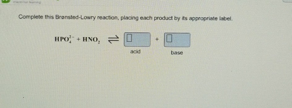 Solved Complete this Bronsted-Lowry reaction. placing each | Chegg.com