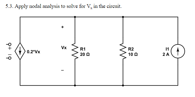 Solved 5.3. Apply nodal analysis to solve for Vx in the | Chegg.com Solved 5.3. Apply nodal analysis to solve for Vx in the | Chegg.com