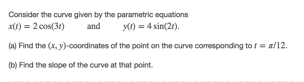 Solved Consider the curve given by the parametric equations | Chegg.com