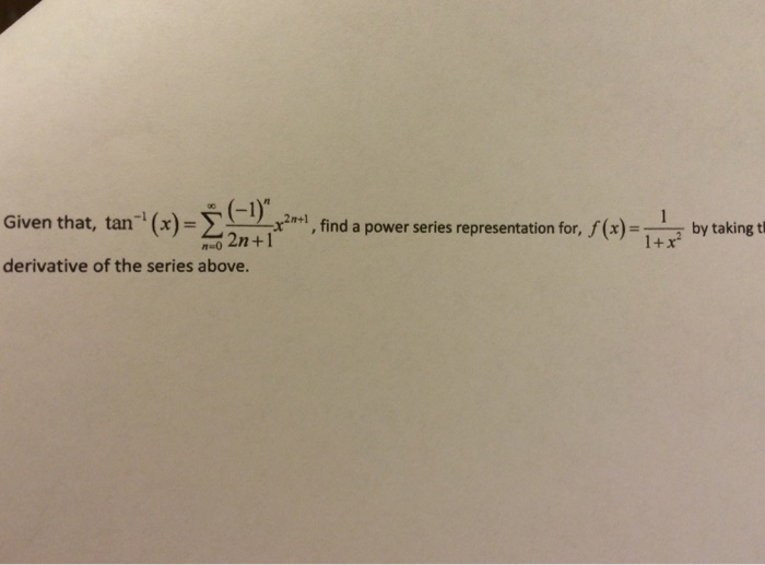 Solved Given that, tan 1 (x) = , find a power series | Chegg.com