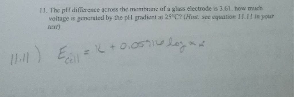 Solved 11. The pH difference across the membrane of a glass | Chegg.com