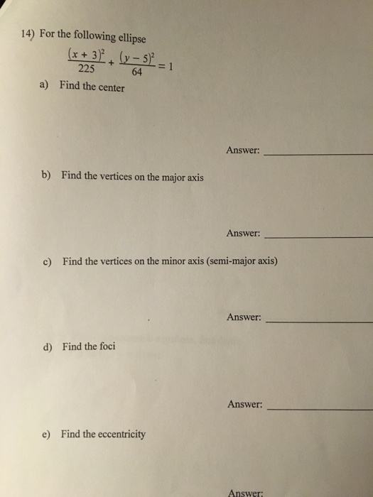 Solved For the following ellipse (x+3)^2/225+(y-5)^2/64=1 | Chegg.com