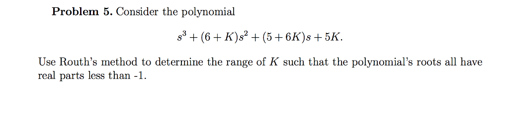 Solved Problem 5. Consider the polynomial Use Routh's method | Chegg.com