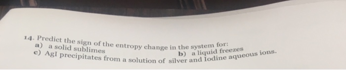 Solved Predict the sign of the entropy change in the system | Chegg.com