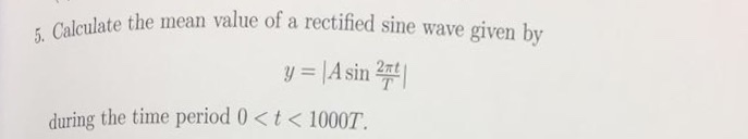 Solved Calculate the mean value of a rectified sine wave | Chegg.com