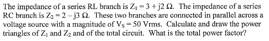 Solved The impedance of series RL branch is Z1-3 +j2 Ω·The | Chegg.com