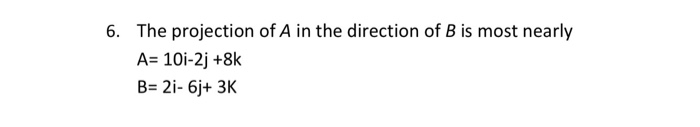 Solved The projection of A in the direction of B is most | Chegg.com