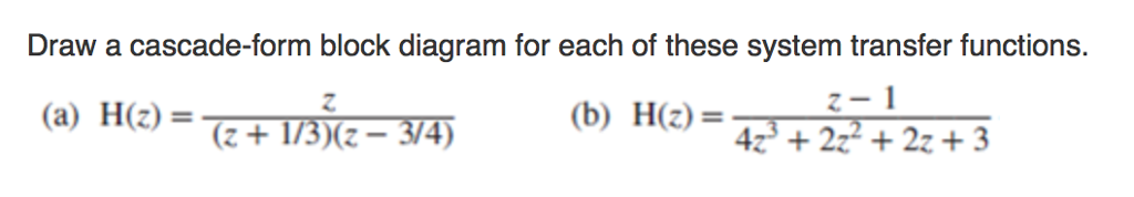 Solved Draw a cascade-form block diagram for each of these | Chegg.com