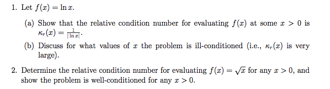 Solved Let f (x) = In x. Show that the relative condition | Chegg.com
