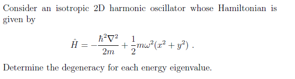 Solved Consider an isotropic 2D harmonic oscillator whose | Chegg.com