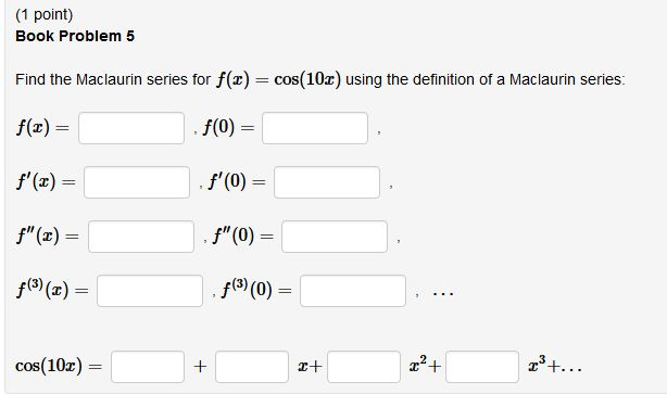 Solved (1 point) Book Problem 5 Find the Mac laurin series | Chegg.com