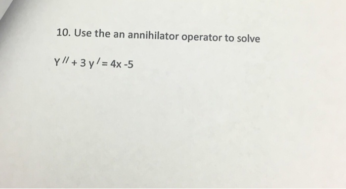 Solved Use the an annihilator operator to solve Y" + 3y' = | Chegg.com