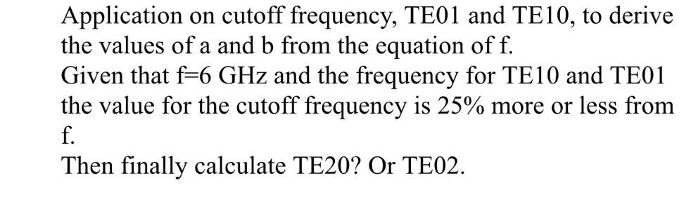Solved Application on cutoff frequency, TE01 and TE10, to | Chegg.com
