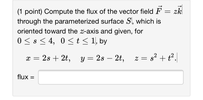 Solved Compute the flux of the vector field F rightarrow = | Chegg.com