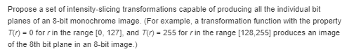 Solved Propose a set of intensity-slicing transformations | Chegg.com
