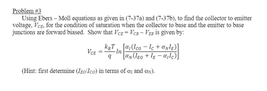 Solved Problem #3 Using Ebers-Moll equations as given in | Chegg.com Solved Problem #3 Using Ebers-Moll equations as given in | Chegg.com