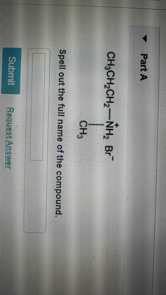 Solved Part A CH3CH2CH2 NH2 Br CH3 Spell out the full name | Chegg.com