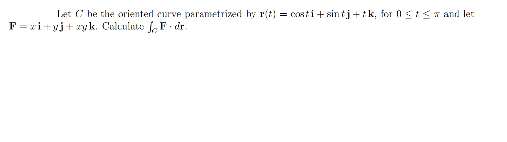 Solved Let C be the oriented curve parametrized by r(t-costi | Chegg.com