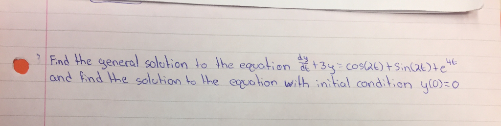 Solved Find the general solution to the equation dy/dt + 3y | Chegg.com