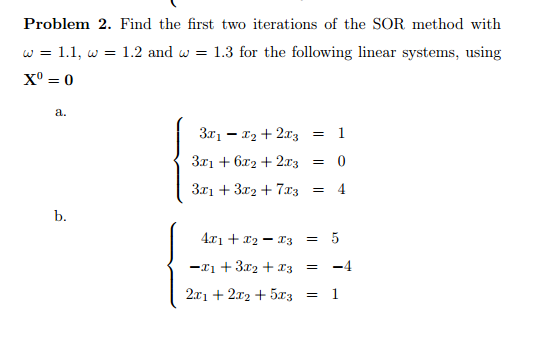 Solved Find the first two iterations of the SOR, method with | Chegg.com