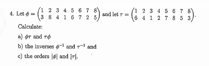 Solved Let Phi = (1 2 3 4 5 6 7 8 3 8 4 1 6 7 2 5) and let T | Chegg.com