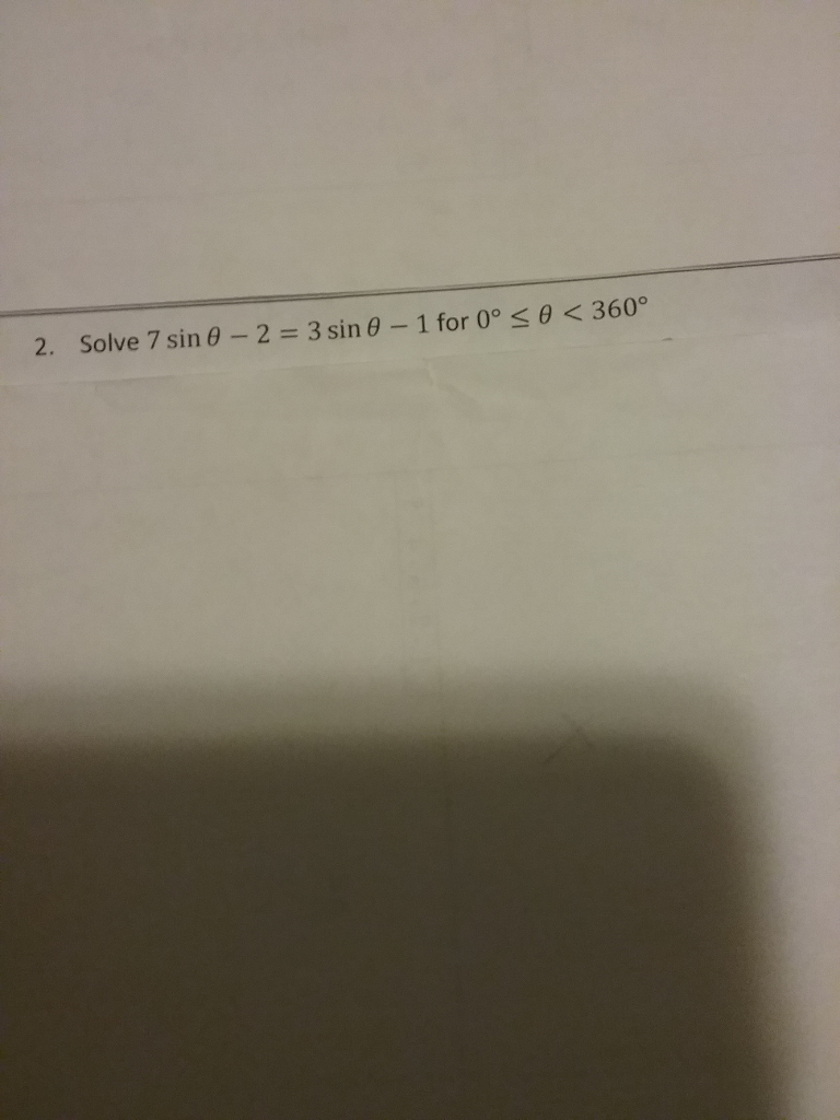 Solved Solve 7 sin theta - 2 = 3 sin theta - 1 for 0 degree | Chegg.com
