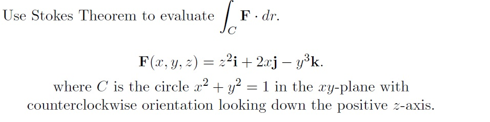 Solved Use Stokes Theorem to evaluate integral_c F middot | Chegg.com