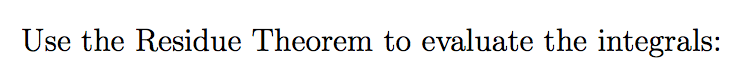 Solved Use the Residue Theorem to evaluate the integrals: | Chegg.com