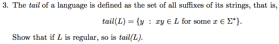 Solved The tail of a language is defined as the set of all | Chegg.com