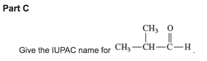 Solved Part B 0 Give the IUPAC name for CHa CH3 CH2 CH2 C-H | Chegg.com