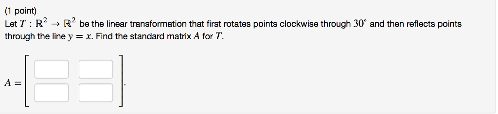 Solved (1 point) Let T : R2 → R2 be the linear | Chegg.com Solved (1 point) Let T : R2 → R2 be the linear | Chegg.com