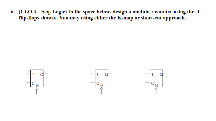 Solved In the space below, design a modulo 7 counter using | Chegg.com