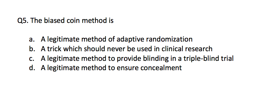 Solved Q5. The biased coin method is a. A legitimate method | Chegg.com