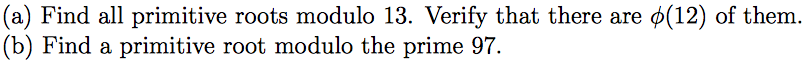 Solved (a) Find all primitive roots modulo 13, Verify that | Chegg.com