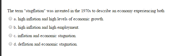 Solved The term "stagflation" was invented in the 1970s to | Chegg.com