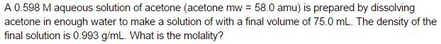 Solved A 0.598 M aqueous solution of acetone (acetone mw = | Chegg.com