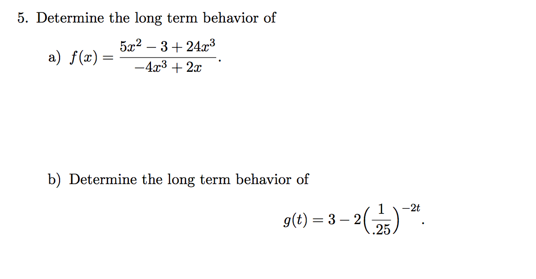 Solved Determine the long term behavior of f(x) = 5x^2 - 3 | Chegg.com