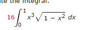 Solved Evaluate the integral 16 integrate x^3 square root | Chegg.com