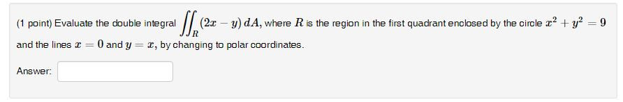 Solved (1 point) Evaluate the double integral (2x-y) dA, | Chegg.com