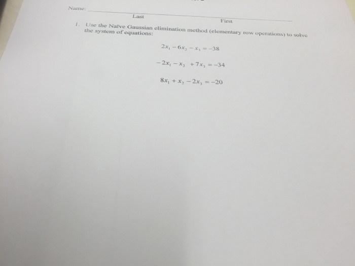 Solved Use The Naive Gaussian Elimination Method Elementary
