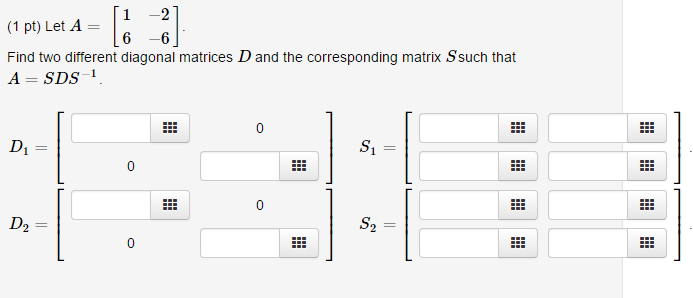 Solved Let A=[1 -2 6 -6] Find two different diagonal | Chegg.com
